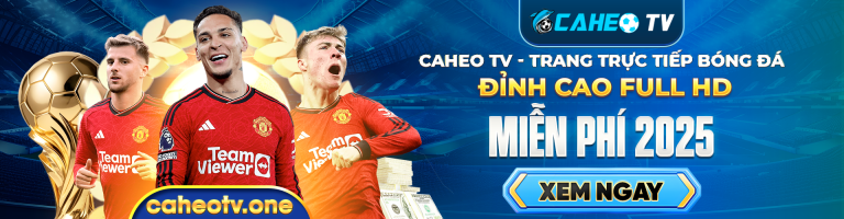 CAHEOTV Trực Tiếp Bóng Đá - Link Caheo TV No.1 Việt Nam 2025